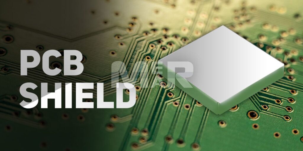 What Is PCB Shield? - Types, Importance & Ways to Implement It